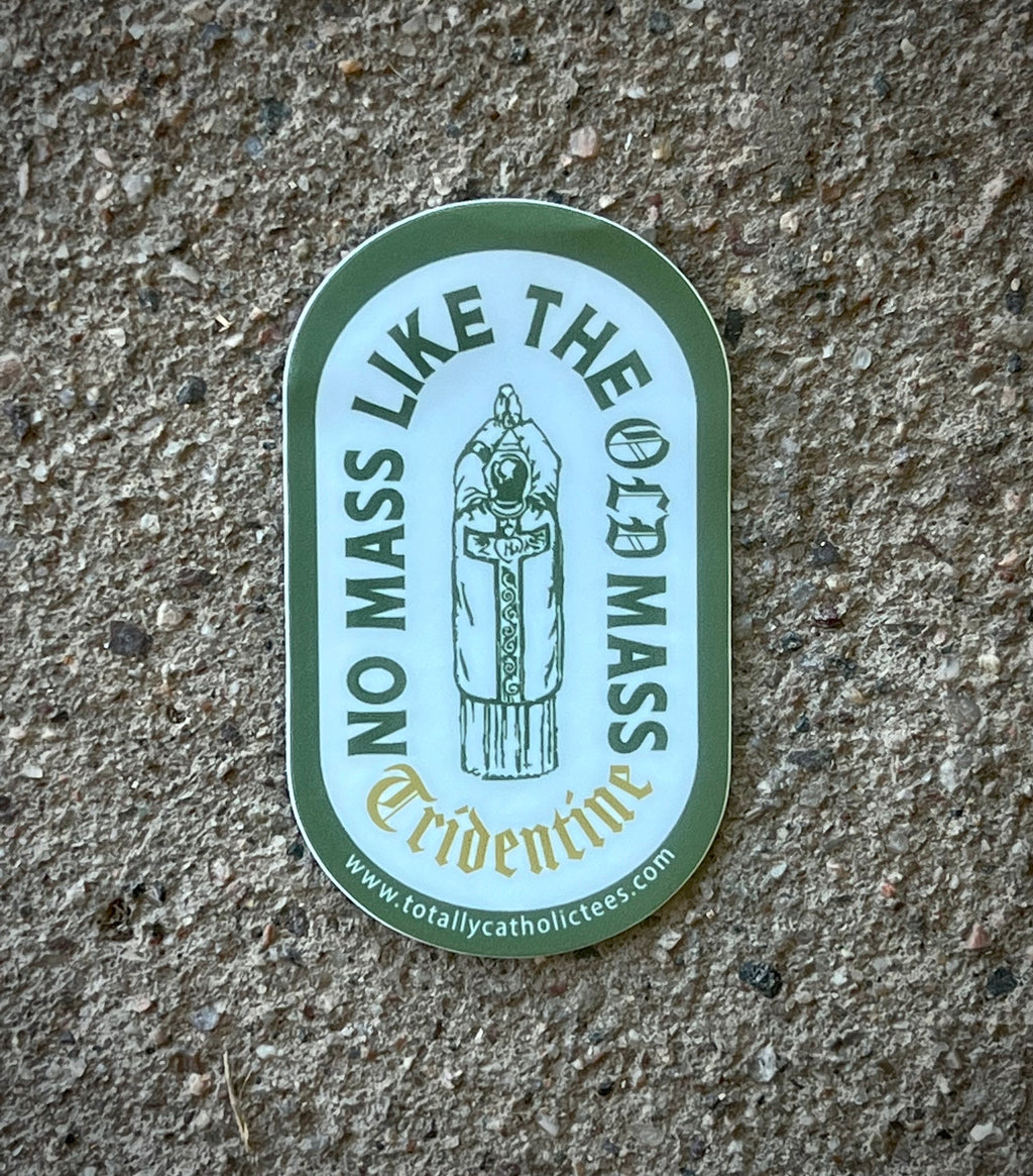 No Mass Like Old Mass Premium Sticker – Totally Catholic Tees