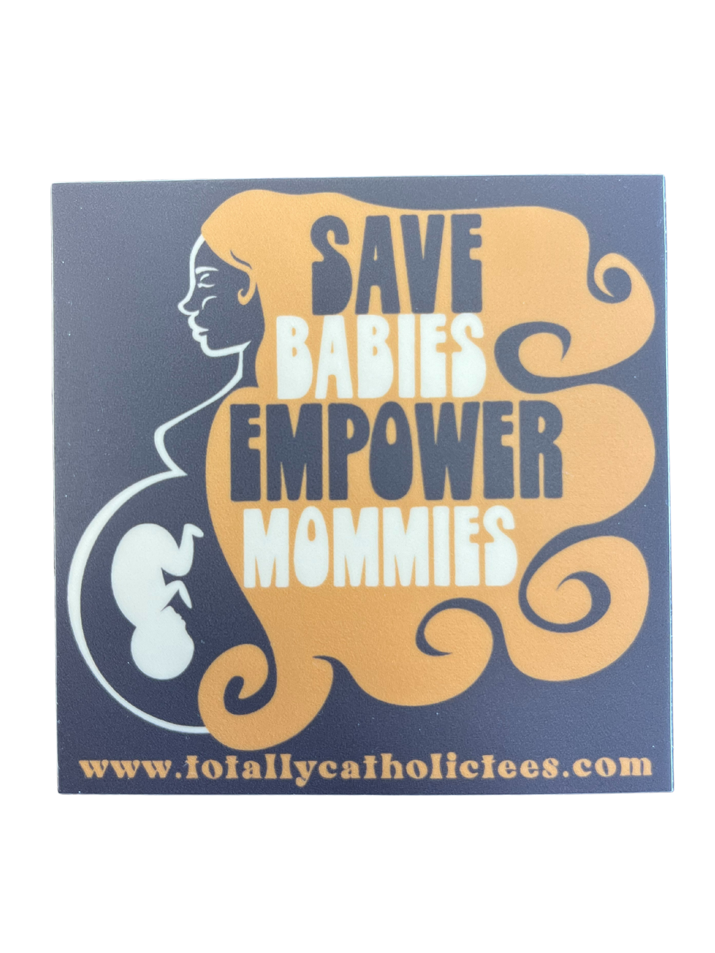Save Babies Empower Mommies Premium Sticker – Totally Catholic Tees